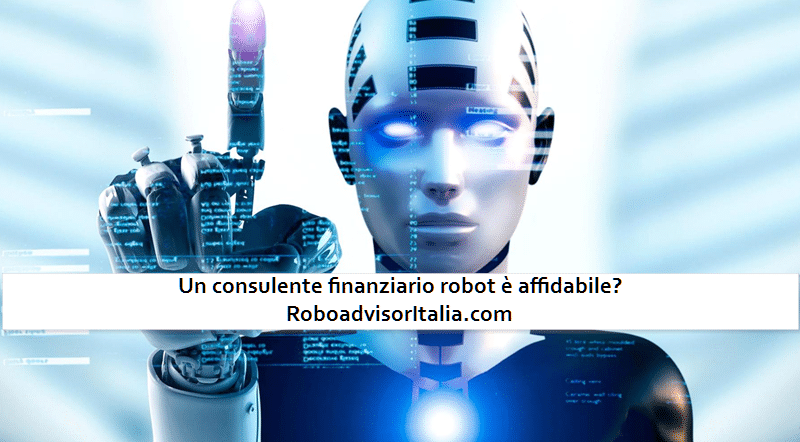 Un consulente finanziario robot è affidabile? - Robo Advisor Italia